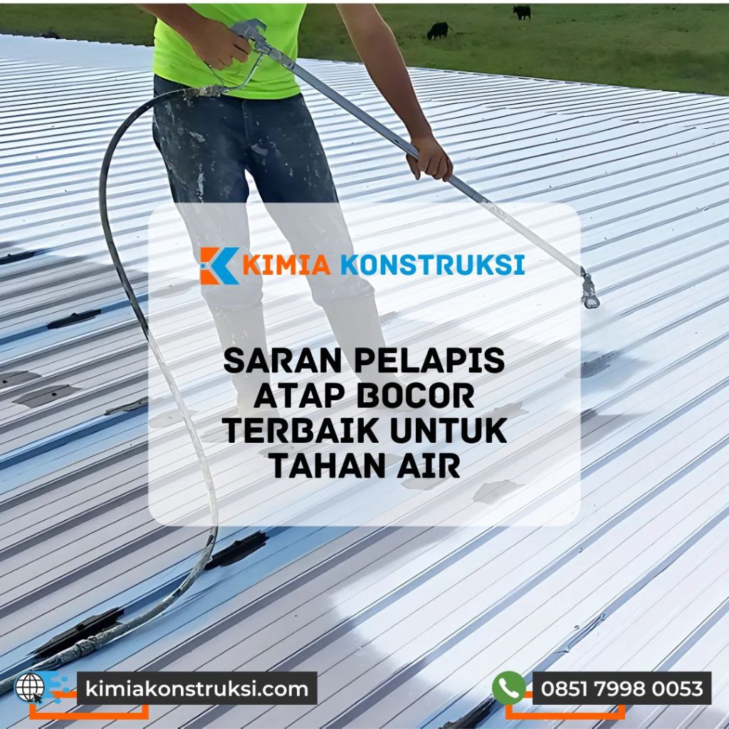 2025 - Saran Pelapis Atap Bocor Terbaik untuk Tahan Air